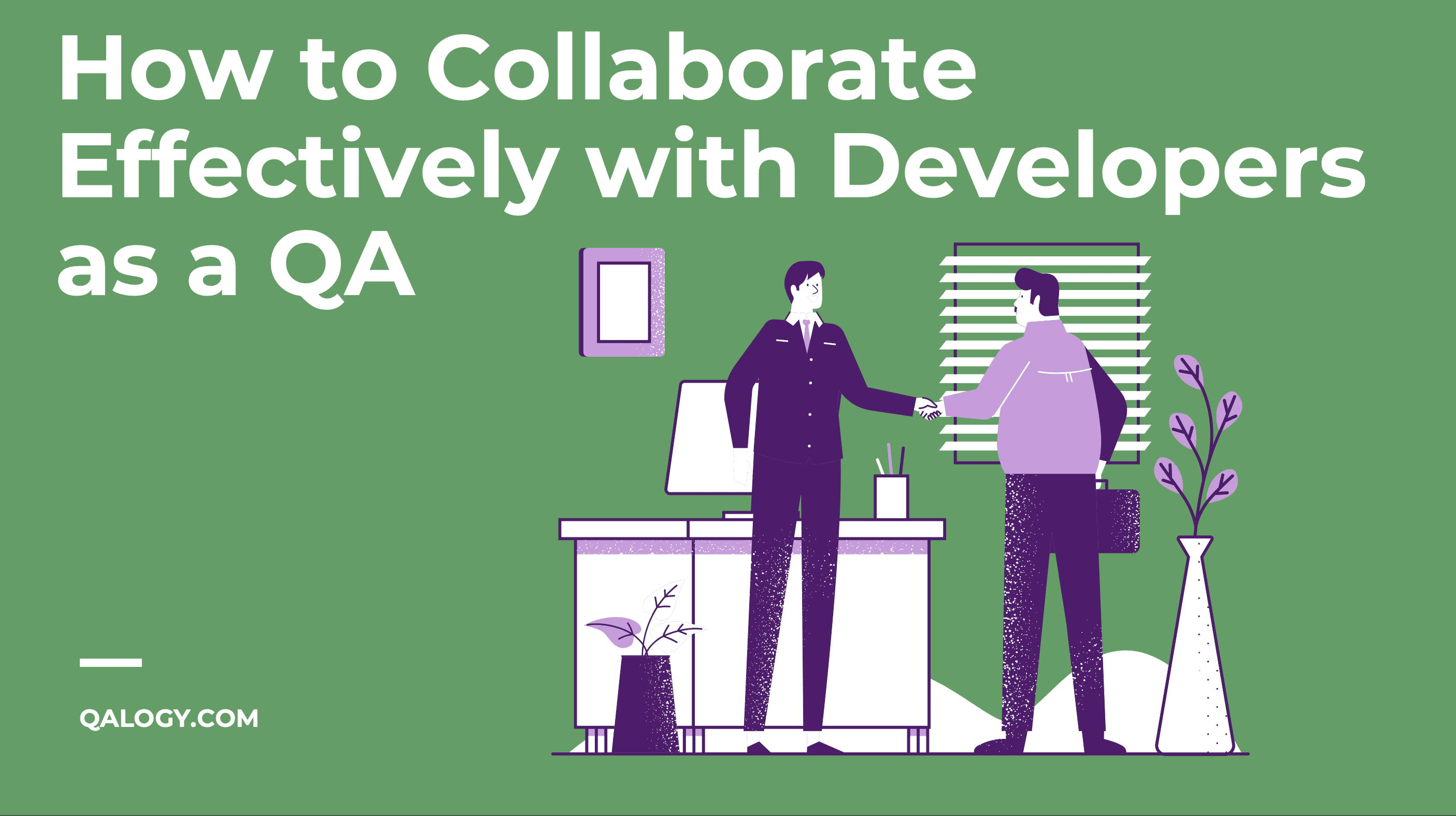 How to Collaborate Effectively with Developers as a QA - QAlogy